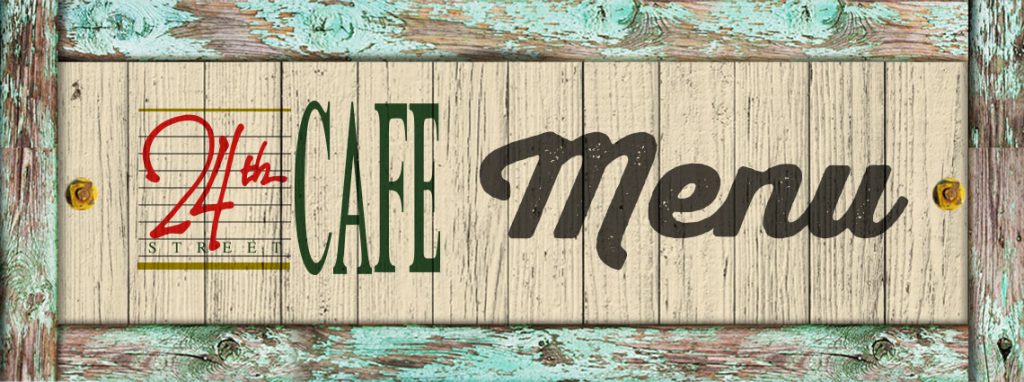 Menu - 24th Street Cafe, Bakersfield, CA